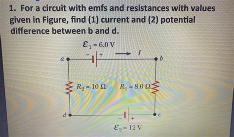 solved 1 for a circuit with emfs and resistances with