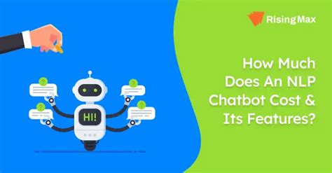 How Much Does An Nlp Chatbot Cost And Its Features