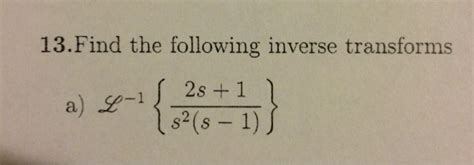Solved Find The Following Inverse Transforms A 1 2s
