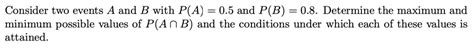 consider two events a and b with p a 0 5 and p b 0 8 determine