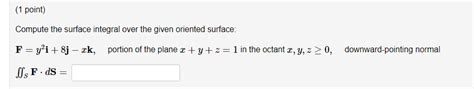 solved compute the surface integral over the given oriented