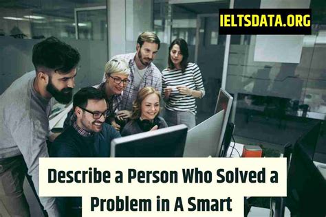 describe a person who solved a problem in a smart way recent speaking