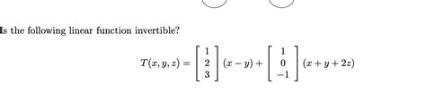 Solved Is The Following Linear Function Invertible