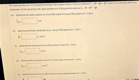 Solved The Vector Position Of A G Particle Moving In Chegg