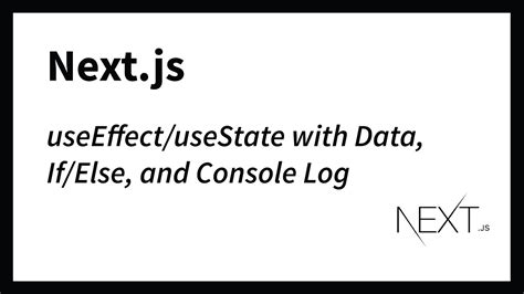 Useeffect Usestate With Data If Else And Console Log Next Js Youtube