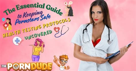 The Essential Guide To Keeping Pornstars Safe Health Testing Protocols Uncovered Porn Dude Blog