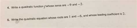 Solved 4 Write A Quadratic Function F Whose Zeros Are 9