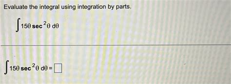 solved evaluate the integral using integration by