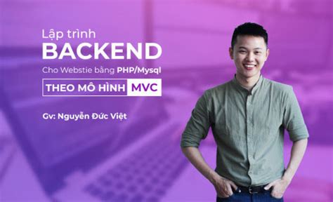 Chia Sẻ Khóa Học Lập trình Backend cho website bằng PHP Mysql theo mô hình MVC