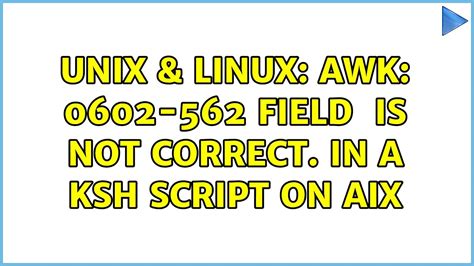 Unix And Linux Awk 0602 562 Field Is Not Correct In A Ksh Script