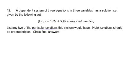 Solved 12 A Dependent System Of Three Equations In Three Chegg Com
