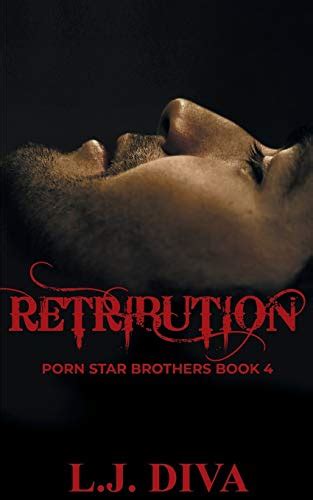 Retribution Porn Star Brothers Book 4 The Porn Star Brothers Family Saga Diva L J Retribution Porn Star Brothers Book 4 The Porn Star Brothers Family Saga Diva L J