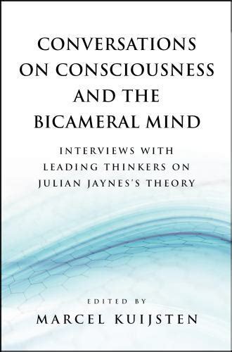 Conversations On Consciousness And The Bicameral Mind Interviews With