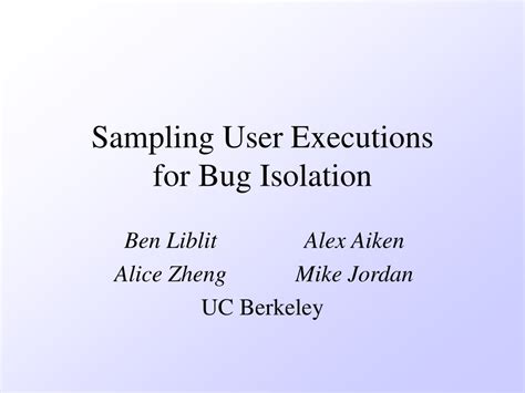 PPT Sampling User Executions For Bug Isolation PowerPoint Presentation ID 1105571