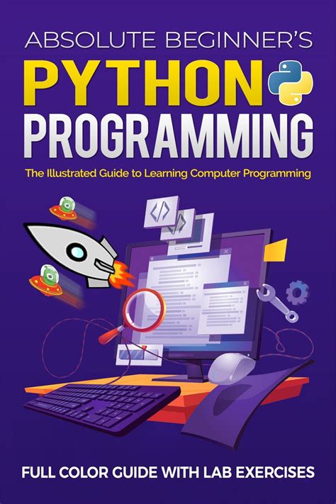 The Absolute Beginner S Guide To Python Programming A Step By Step