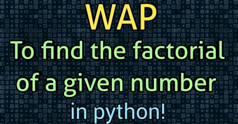 WAP Python To Find The Factorial Of A Given Number BoiCoder
