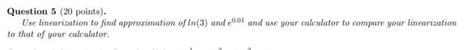 Solved Question 5 20 Points Use Linearization To Find
