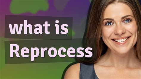 Reprocess Meaning Of Reprocess Youtube