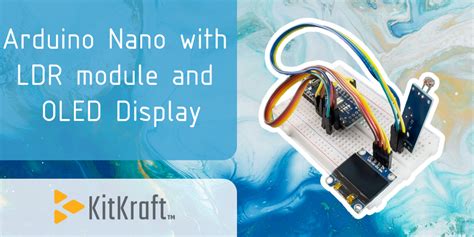 arduino nano with ldr module and oled display kitkraft light sensing p