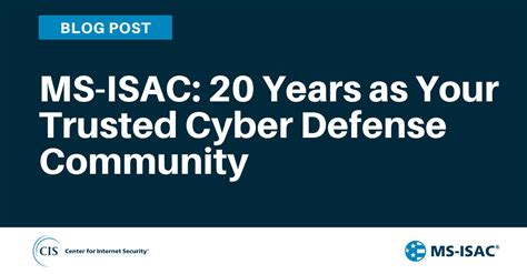 Center For Internet Security On Linkedin Ms Isac 20 Years As Your Trusted Cyber Defense Community