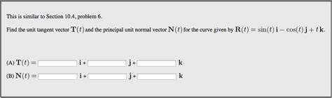 Solved Find The Unit Tangent Vector T T And The Principal Chegg Com