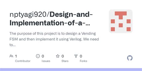 GitHub Nptyagi Design And Implementation Of A Vending Machine Controller Using Verilog The