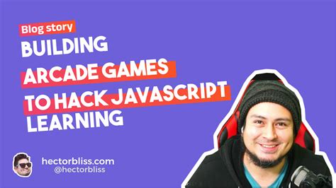 How To Hack Javascript Learning By Building Arcade Games As A Hobby