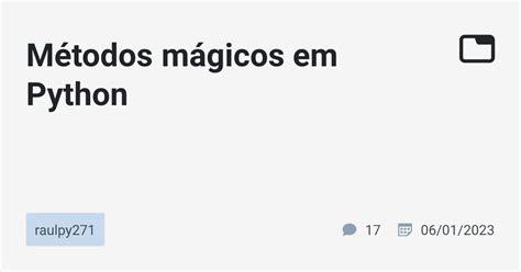 Métodos Mágicos Em Python · Raulpy271 · Tabnews