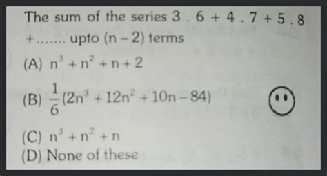 The Sum Of The Series 364758 Upto N−2 Terms Filo