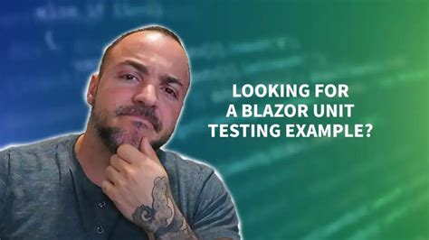 Blazor Unit Testing Tutorial How To Master With Practical Examples In