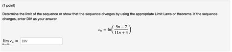 Solved 1 Point Determine The Limit Of The Sequence Or Show