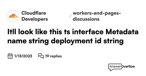 Itll Look Like This ```ts Interface Metadata Name String Deployment Id String Number