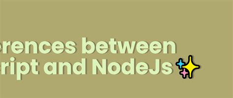 Differences Between Javascript And NodeJs DEV Community