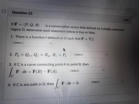 solved if f p q r is a conservative vector field defined