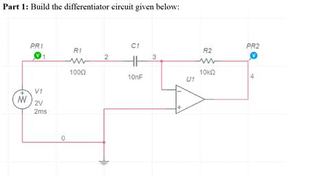 solved part 1 build the differentiator circuit given below