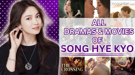 All Movies And Dramas Of Song Hye Kyo Korean Actress Journey