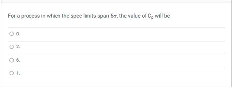 Solved For A Process In Which The Spec Limits Span 6σ ﻿the