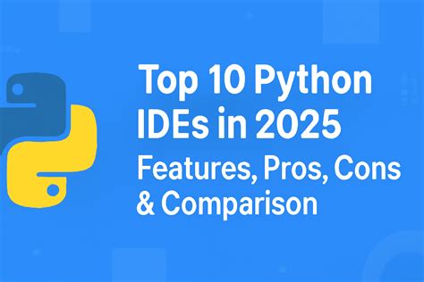 Top 10 Python Ides In 2025 Features Pros Cons And Comparison