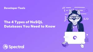 The 4 Types Of NoSQL Databases You Need To Know Spectral
