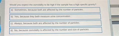Would You Expect The Osmolality To Be High If The Sample Has A High Specific Gravity A