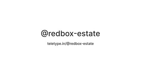 Redbox Estate — Teletype