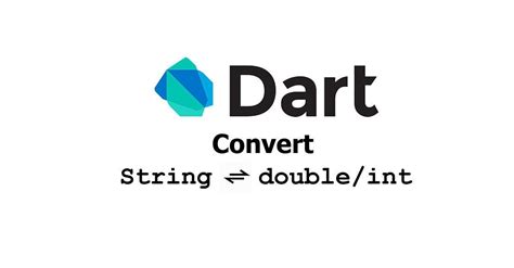 Dart Flutter Convert String To Double Int And Vice Versa Artofit