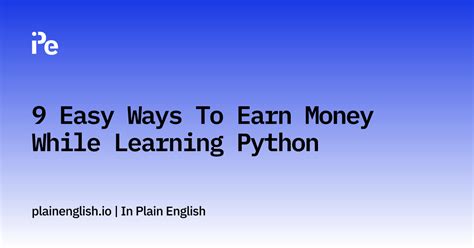 9 Easy Ways To Earn Money While Learning Python