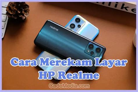Cara Merekam Layar Hp Realme Tanpa Aplikasi Dengan Mudah Cademedia