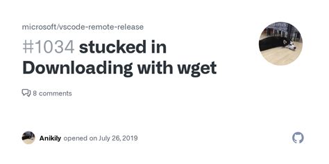 Stucked In Downloading With Wget · Issue 1034 · Microsoftvscode