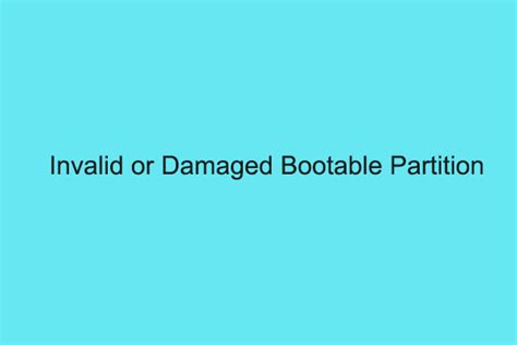 How To Fix The Invalid Or Damaged Bootable Partition 5 Solutions