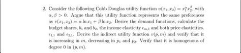 Solved Consider The Following Cobb Douglas Utility Function