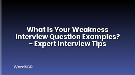 What Is Your Weakness Interview Question Examples Expert Interview Tips Wordscr