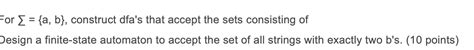 Solved For { {a B} Construct Dfas That Accept The Sets