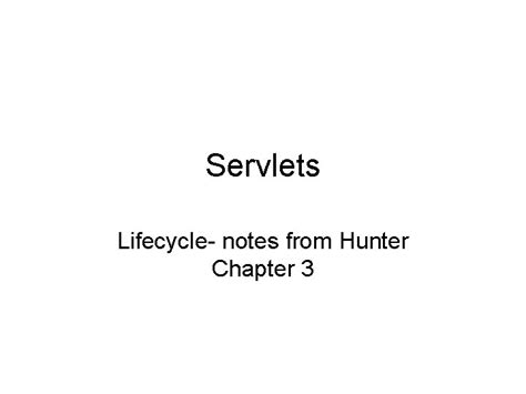 Servlets Lifecycle Notes From Hunter Chapter An